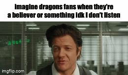 Imagine being a dragon or something idk - Imgflip