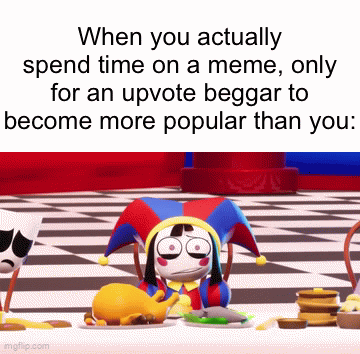 Imgflip is a place for memes, not for desperate begging - Imgflip