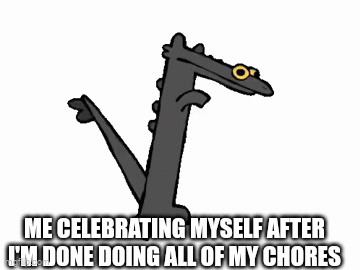 Chore is done - Imgflip