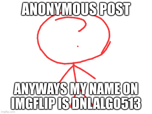 Anonymous post - Imgflip