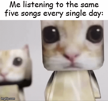 the songs are bangers - Imgflip