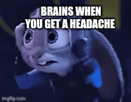 When you get a headache - Imgflip