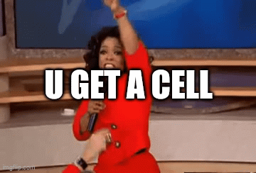Yer all getting a cell - Imgflip