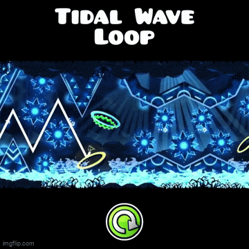 TIDAL WAVE PERFECT LOOP - Imgflip