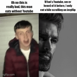 How is it bad eating without Youtube? - Imgflip