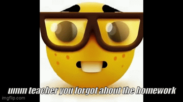you forgot about homework - Imgflip