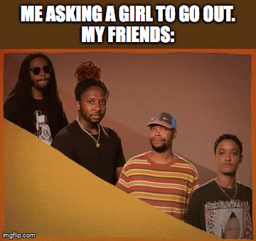 You got loads of confidence my guy - Imgflip