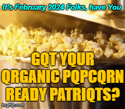 Got Your Organic popcorn ready - Imgflip
