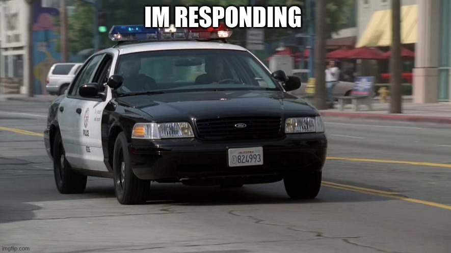 police car responding - Imgflip