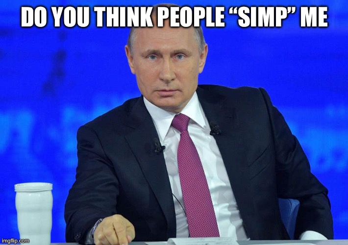 Putin has a question - Imgflip