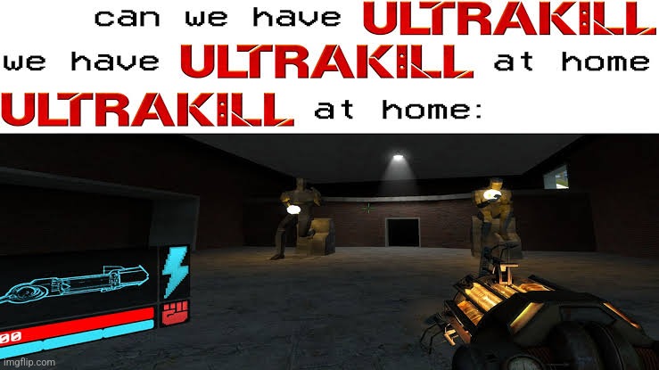 Fun fact: I don't own ULTRAKILL, I just have a shit tonne of ULTRAKILL add-ons on Gmod - Imgflip