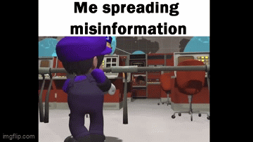 me spreading misinformation - Imgflip