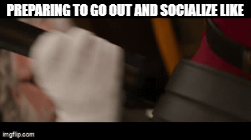 I Think Quarantine Ruined My Social Skills - Imgflip