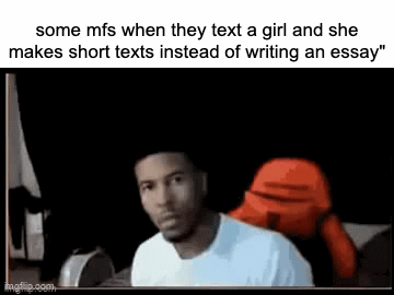 they be angry when they say "hi" instead of writing their life story fr ...