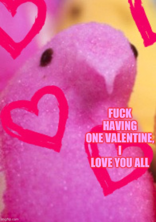 Majik Peeps Valentines 2 - Imgflip