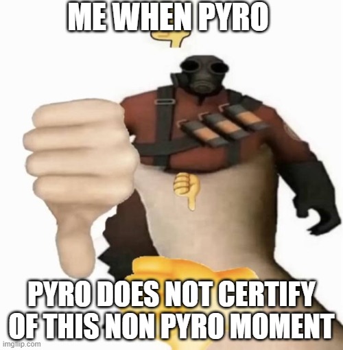 pyro thumbs down - Imgflip