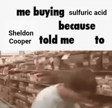 Sulfuric acid - Imgflip