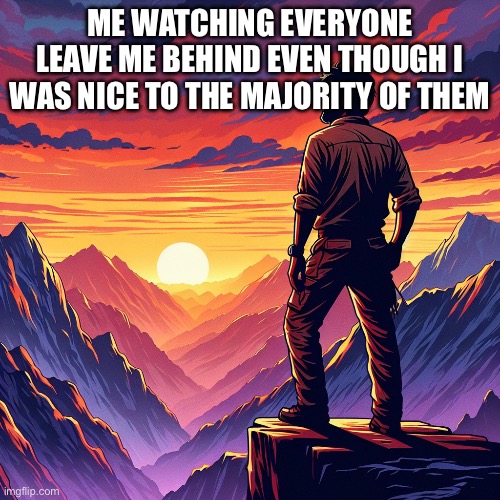 Man standing on a mountain watching the sunset - Imgflip