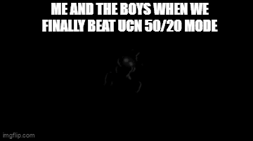 i did not beat ucn 50/20 mode but made a meme if i did - Imgflip