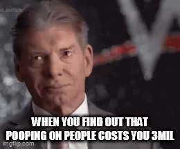 When you find out that pooping on people costs you 3mil - Imgflip