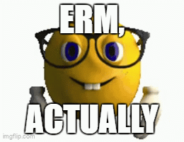 Erm actually - Imgflip