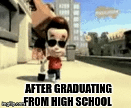 How It Is After Graduating From High School - Imgflip