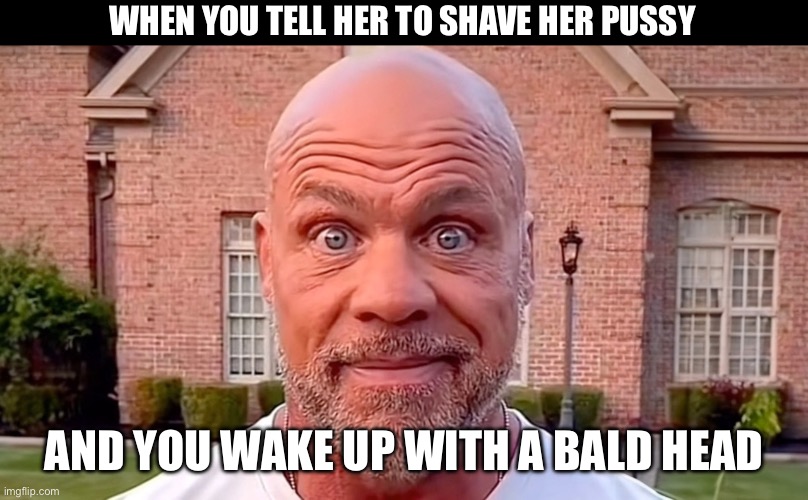 Shave it girl - Imgflip