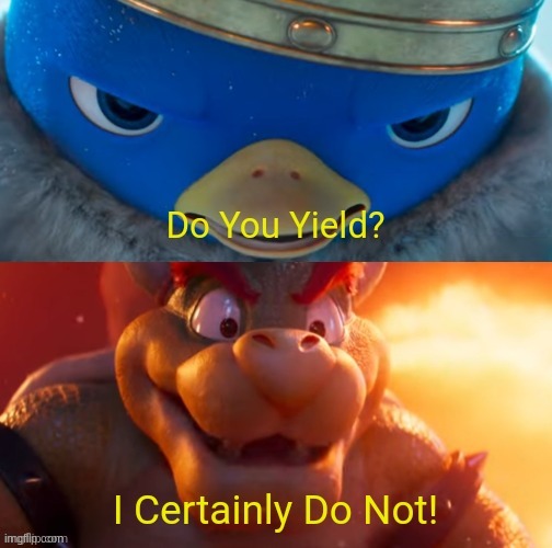 Do You Yield? I Certainly Do Not! - Imgflip