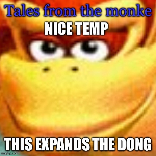 Tales from the monke - Imgflip