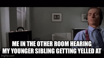 That younger sibling is me - Imgflip