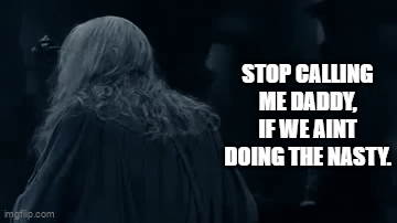 stop calling me daddy - Imgflip