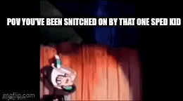 me after i get snitched on - Imgflip