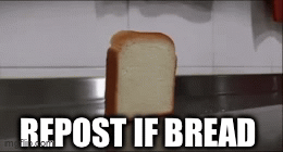 Bread falling over - Imgflip