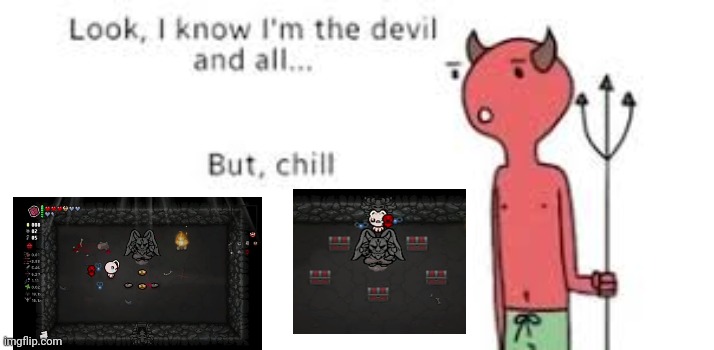 Look, I know I'm the devil and all...but chill. - Imgflip