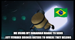 Off to brazil with you! - Imgflip