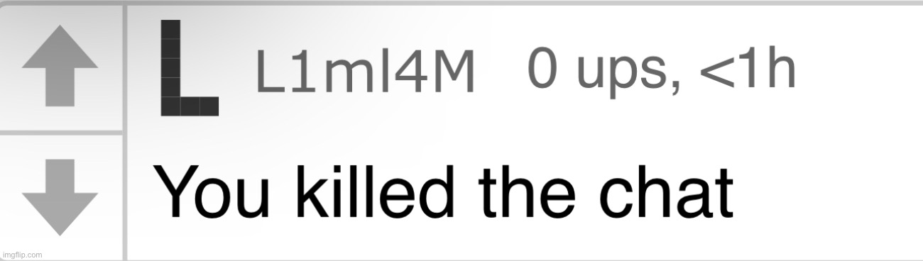 You killed the chat - Imgflip