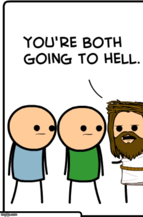 You’re both going to hell - Imgflip