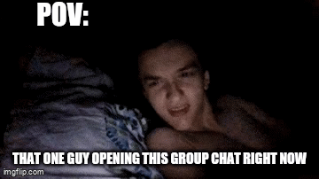 Opening the group chat - Imgflip