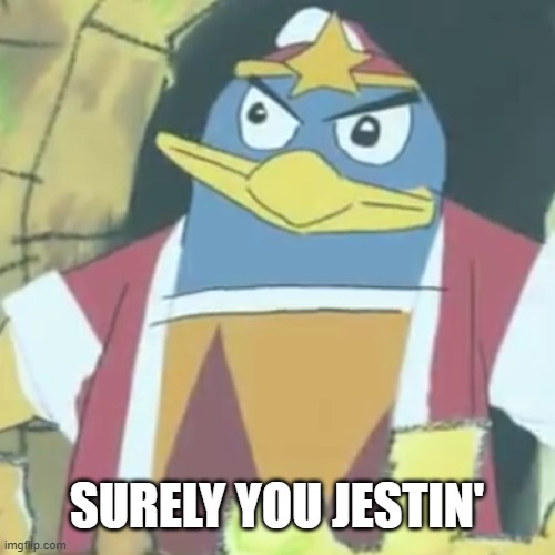 Surely you jestin' - Imgflip
