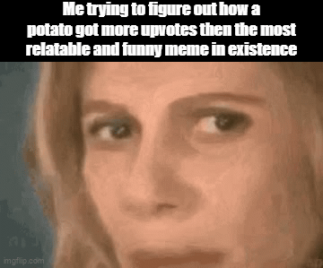 I swear, whenever I post a funny and relatable meme, nobody even ...