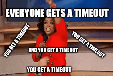Timeout galore - Imgflip