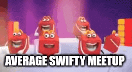 Average Swifty meetup - Imgflip