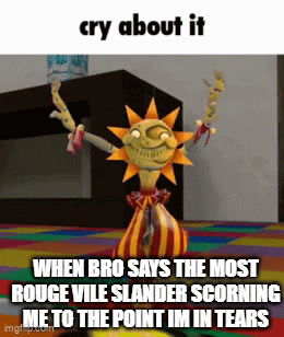 FNAF Sun cry about it - Imgflip