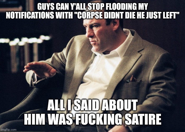 IK HE ISNT DEAD GODDAMN - Imgflip
