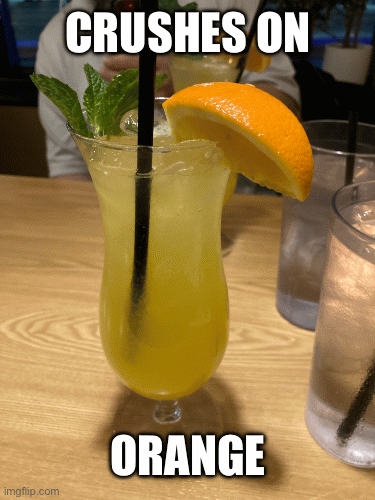 Crushes on Orange - Imgflip