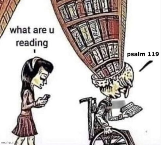 longest psalm ever man - Imgflip