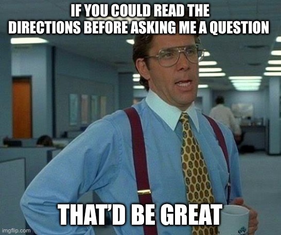 That Would Be Great Meme - Imgflip