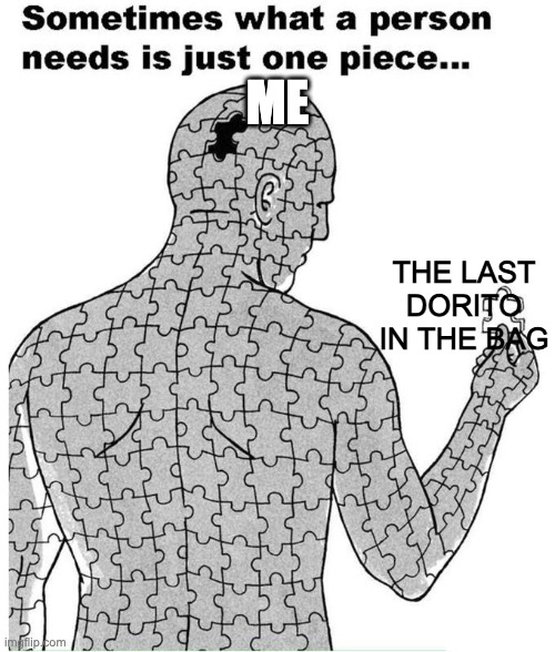 Sometimes what a person needs is just one piece - Imgflip