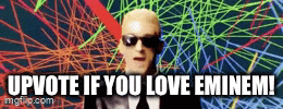 Upvote if you love Eminem! - Imgflip