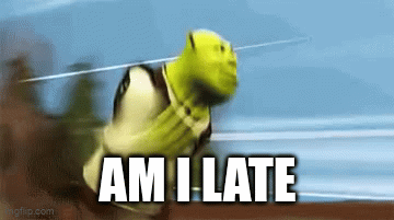 am I late - Imgflip